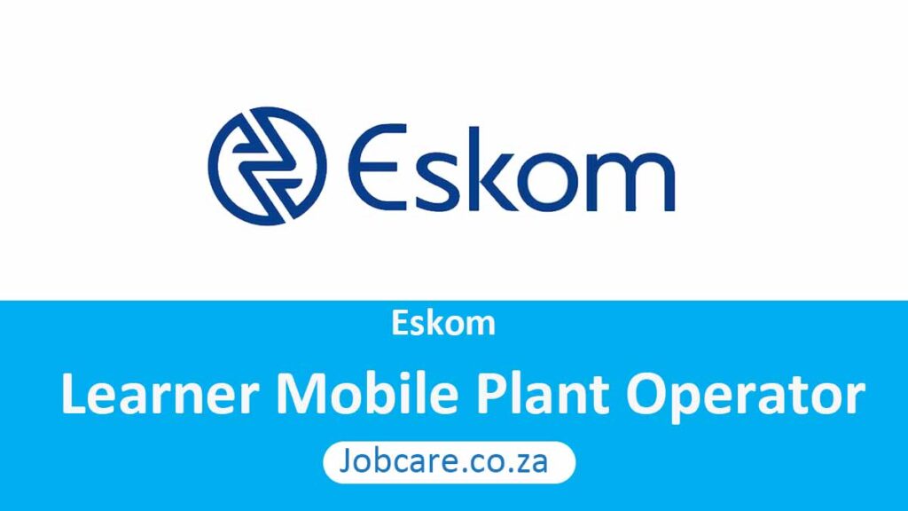 Eskom: Learner Mobile Plant Operator - Jobcare