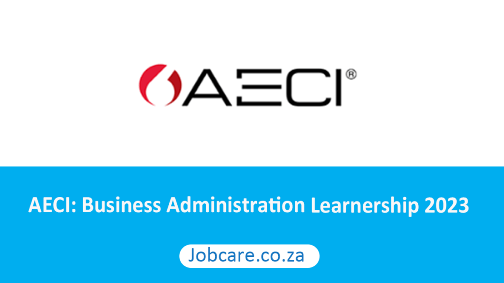 AECI: Business Administration Learnership 2023 - Jobcare