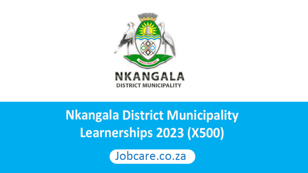 Nkangala District Municipality: Learnerships 2023 (X500 POSTS) - Jobcare