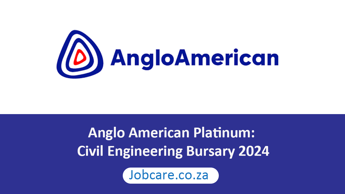 Anglo American Platinum: Civil Engineering Bursary 2024 - Jobcare