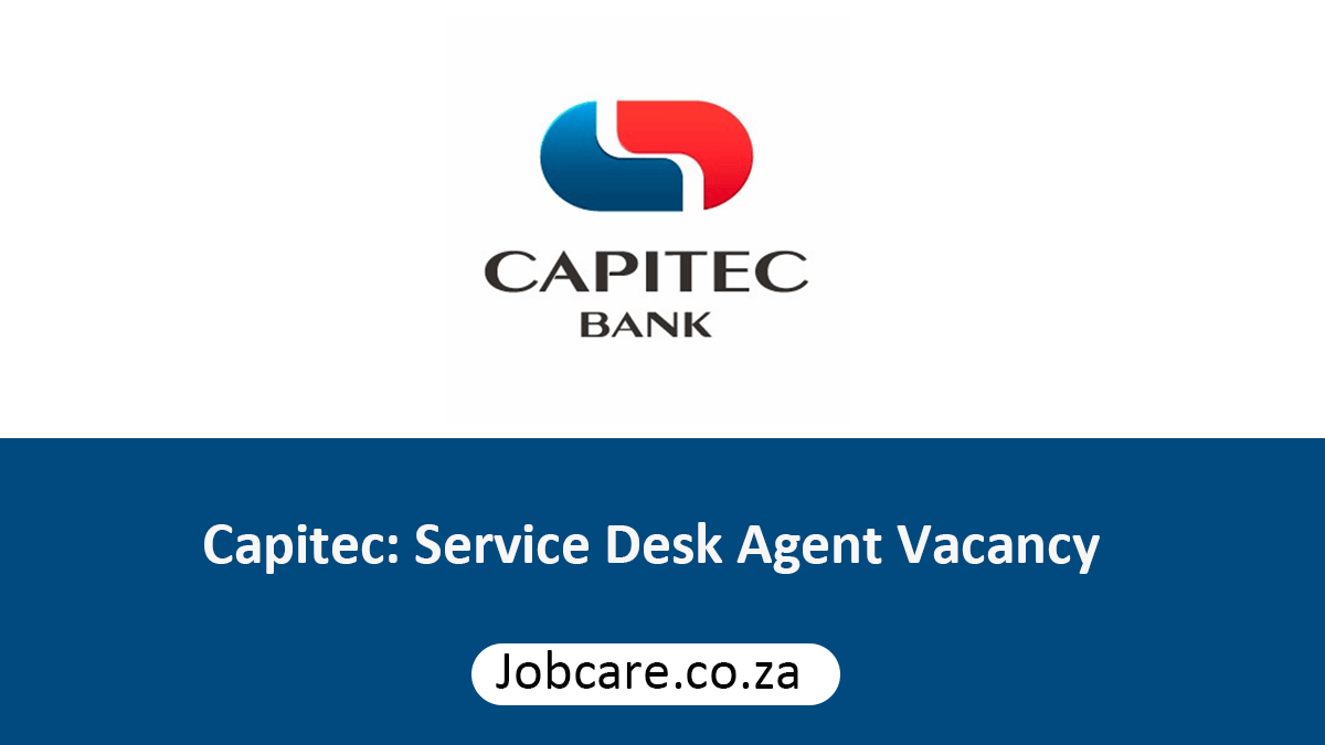 Capitec: Service Desk Agent Vacancy - Jobcare