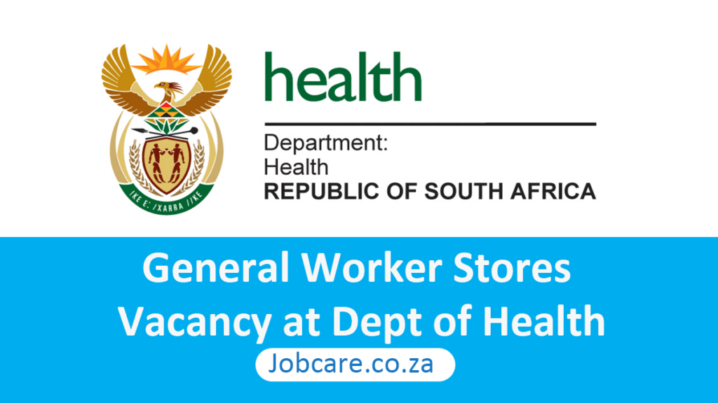 General Worker Stores Vacancy at Dept of Health - Jobcare