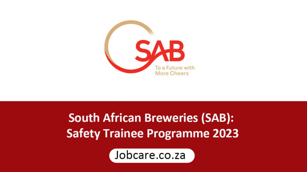 South African Breweries (SAB): Safety Trainee Programme 2023 - Jobcare