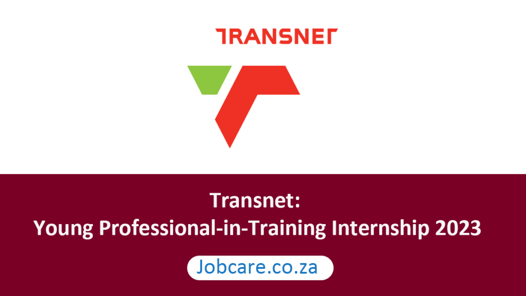 Transnet: Young Professional-in-Training Internship 2023 - Jobcare