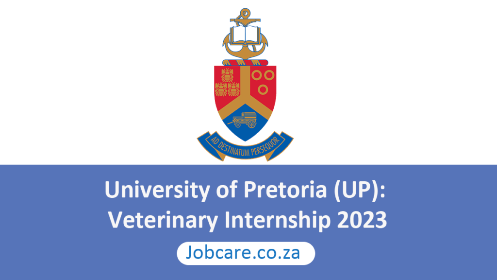 University of Pretoria (UP): Veterinary Internship 2023 - Jobcare