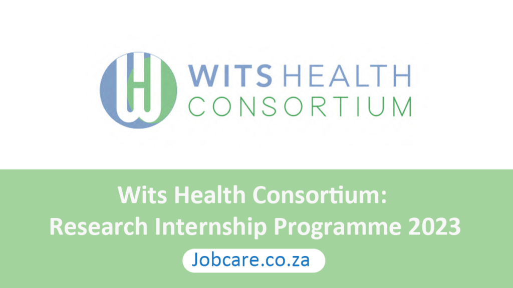 Wits Health Consortium: Research Internship Programme 2023 - Jobcare