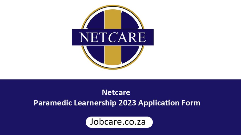 Netcare Paramedic Learnership 2023 Application Form - Jobcare