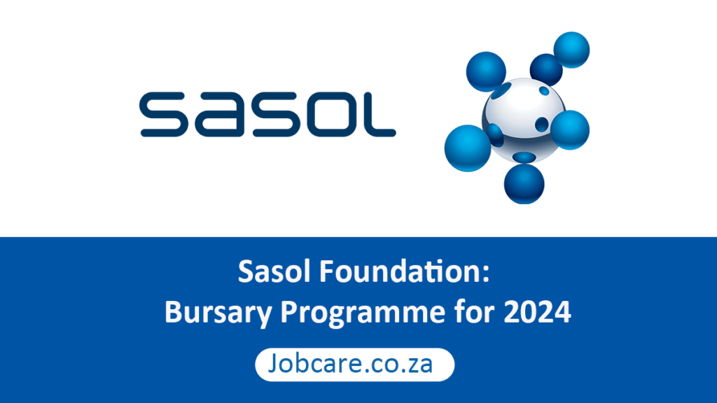 Sasol Foundation: Bursary Programme for 2024 - Jobcare