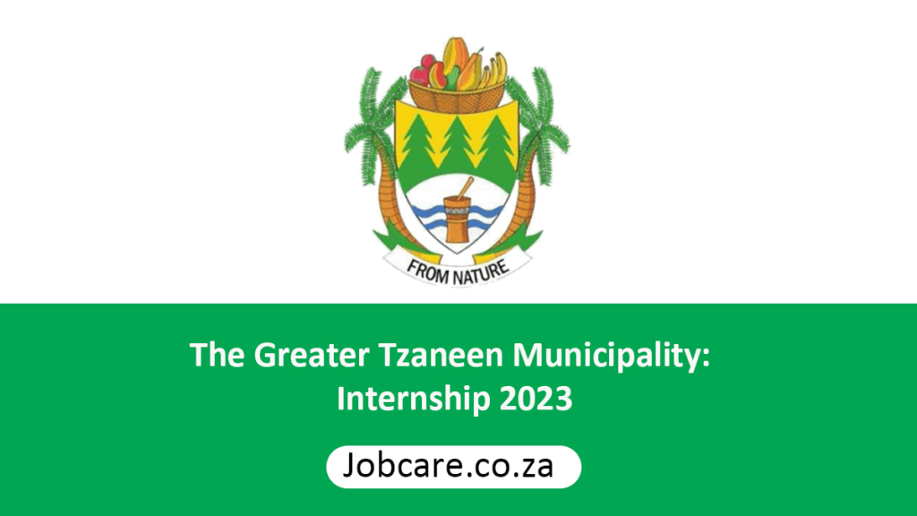 The Greater Tzaneen Municipality: Internship 2023 (X60 Posts) - Jobcare