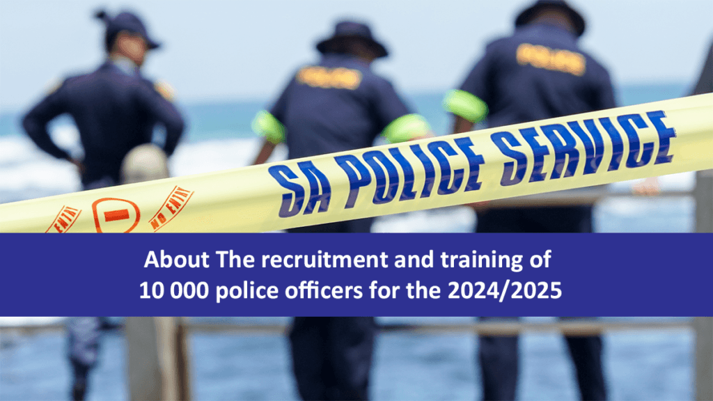 The recruitment and training of 10 000 police officers for the 2024/ ...