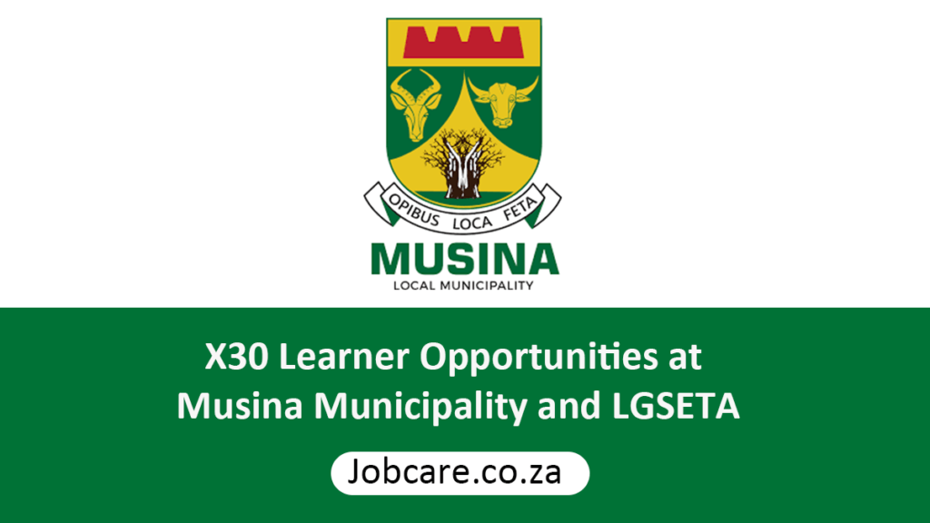 X30 Learner Opportunities at Musina Municipality and LGSETA - Jobcare