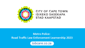Metro Police: Road Traffic Law Enforcement Learnership 2023 - Jobcare