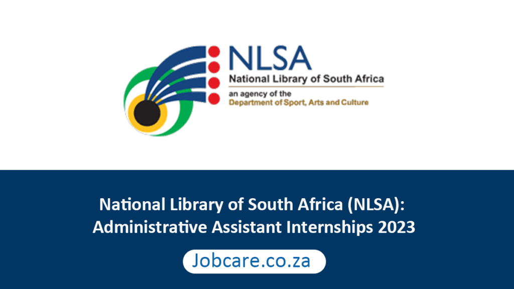 National Library of South Africa (NLSA): Administrative Assistant Internships 2023 - Jobcare