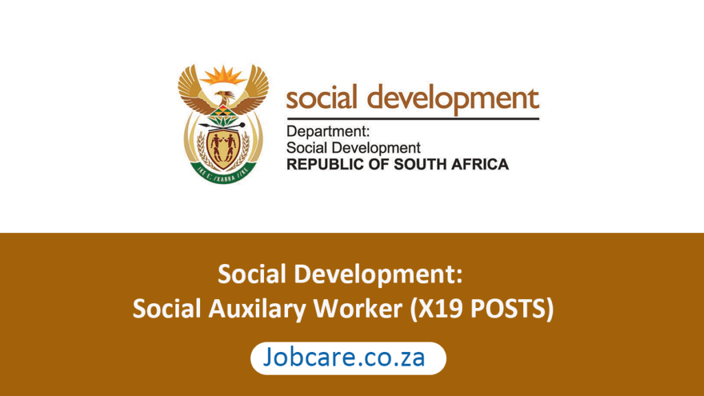 Social Development: Social Auxilary Worker (X19 POSTS) - Jobcare