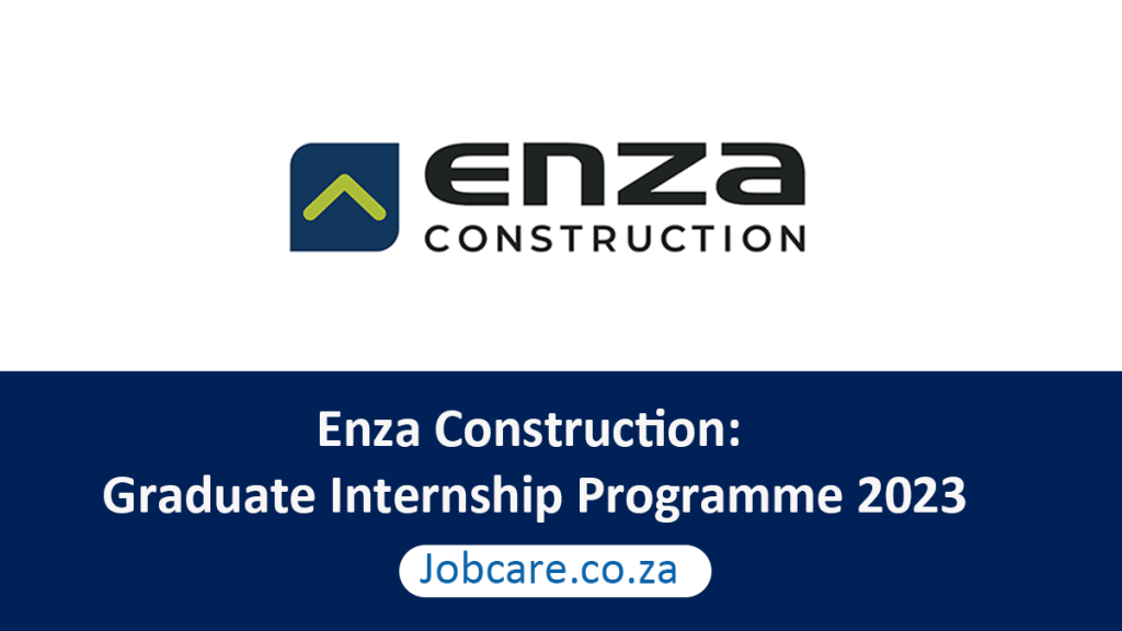 Enza Construction: Graduate Internship Programme 2023 - Jobcare