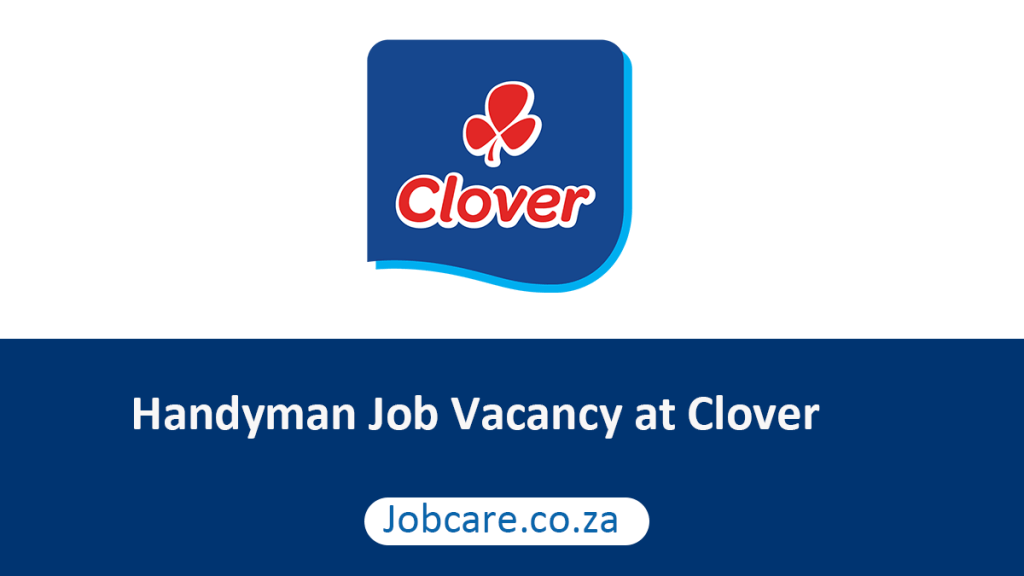 Handyman Job Vacancy at Clover - Jobcare