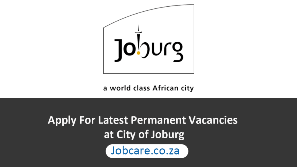 Apply For Latest Permanent Vacancies at City of Joburg - Jobcare