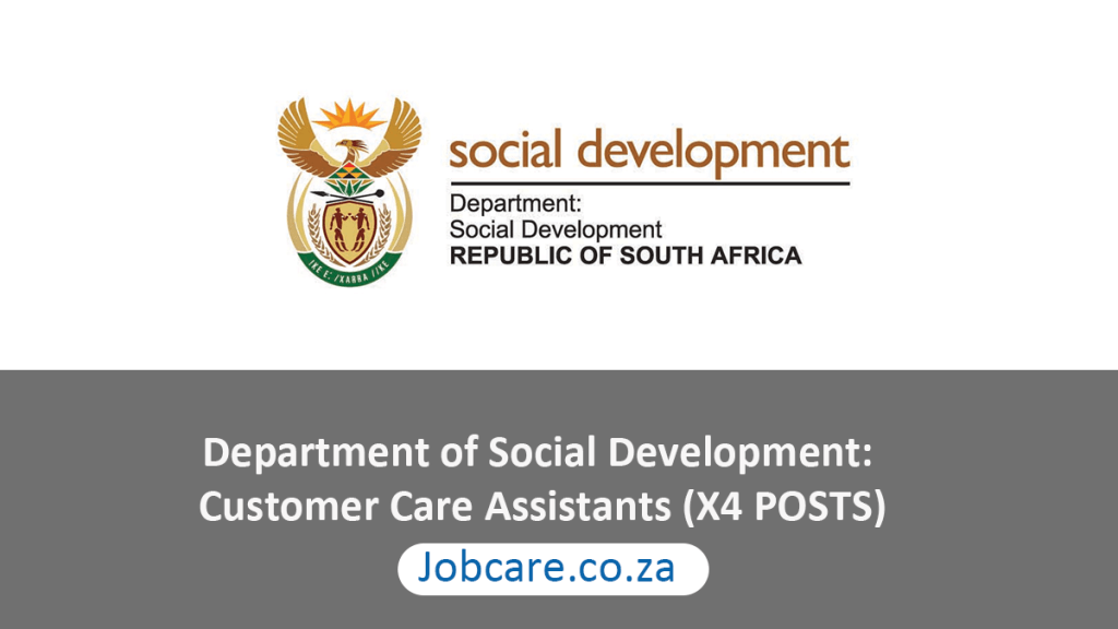 Department of Social Development: Customer Care Assistants (X4 POSTS ...