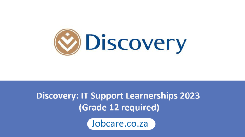 Discovery: IT Support Learnerships 2023 (Grade 12 required) - Jobcare