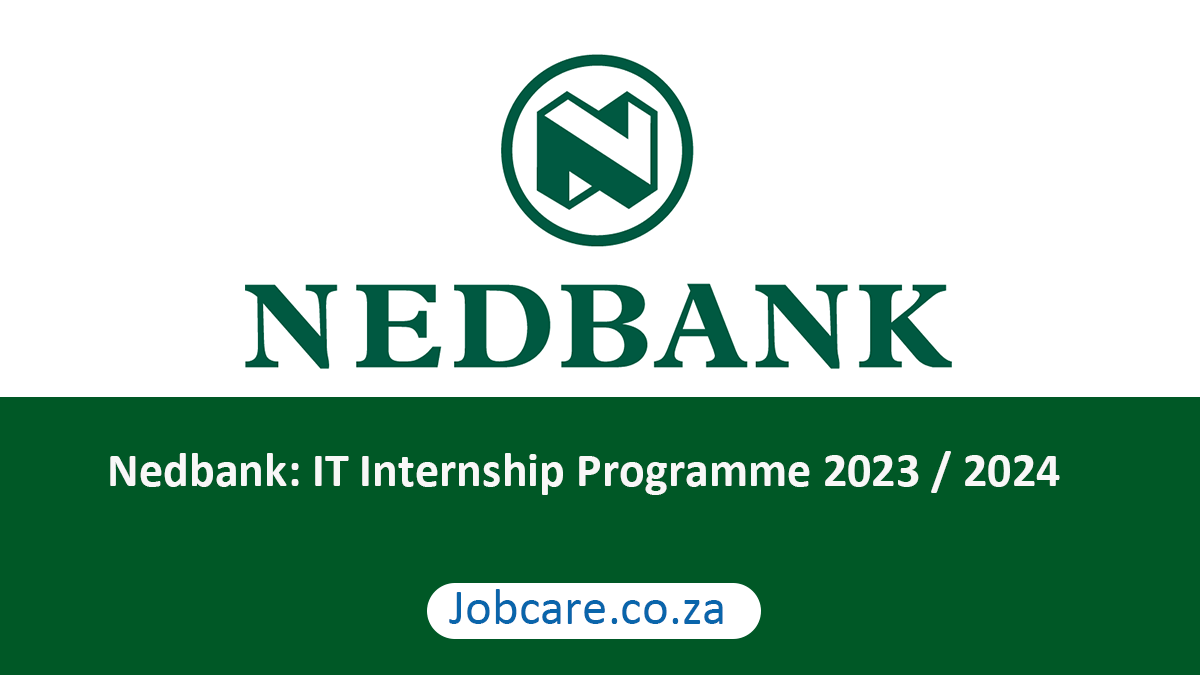 Nedbank IT Internship Programme 2023 2024 Jobcare