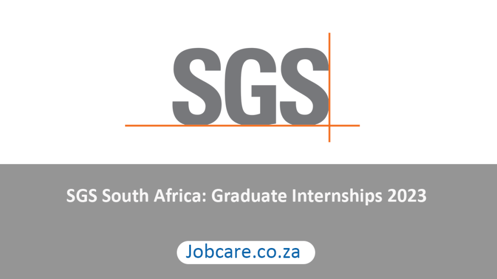 SGS South Africa: Graduate Internships 2023 - Jobcare