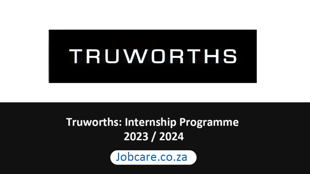 Truworths: Internship Programme 2023 / 2024 - Jobcare