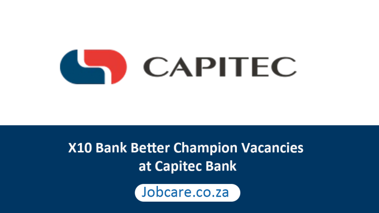 X10 Bank Better Champion Vacancies at Capitec Bank - Jobcare