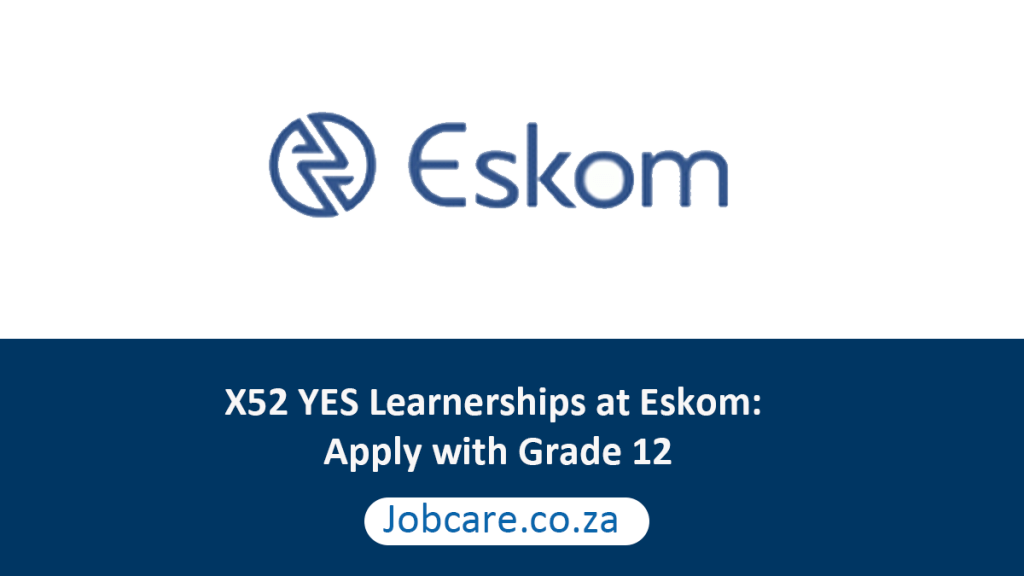 X52 YES Learnerships at Eskom: Apply with Grade 12 - Jobcare