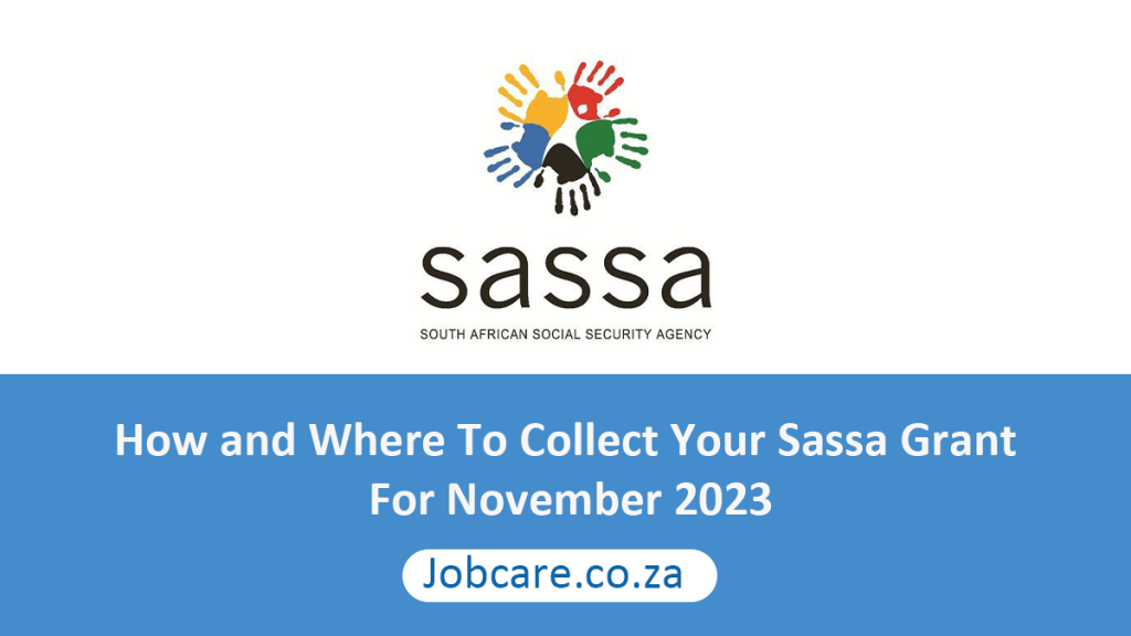 How And Where To Collect Your Sassa Grant For November 2023 - Jobcare