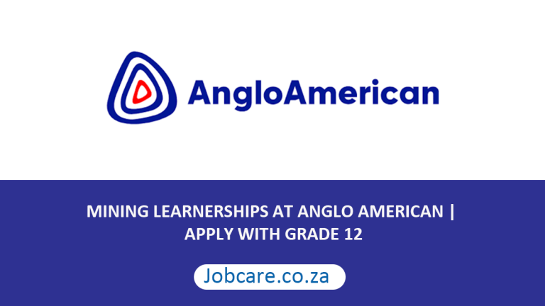 MINING LEARNERSHIPS AT ANGLO AMERICAN | APPLY WITH GRADE 12 - Jobcare