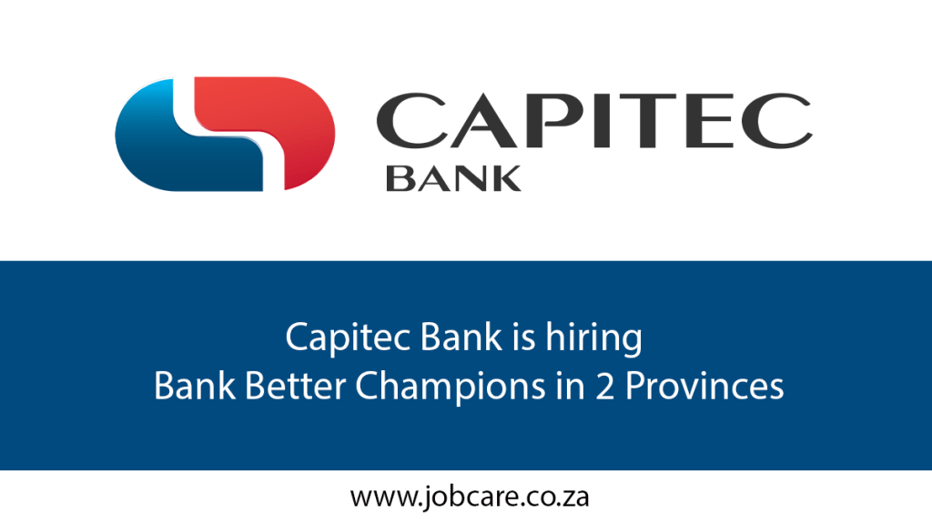 Capitec Bank is hiring Bank Better Champions in 2 Provinces - Jobcare