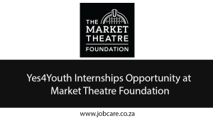 Yes4Youth Internships Opportunity at Market Theatre Foundation - Jobcare