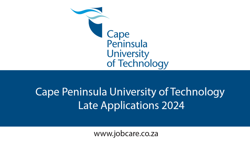 Cape Peninsula University of Technology Late Applications 2024 - Jobcare