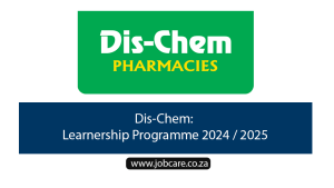 Dis-Chem: Learnership Programme 2024 / 2025 - Jobcare