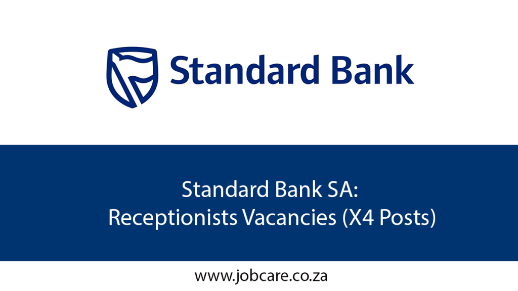 Standard Bank SA: Receptionists Vacancies (X4 Posts) - Jobcare
