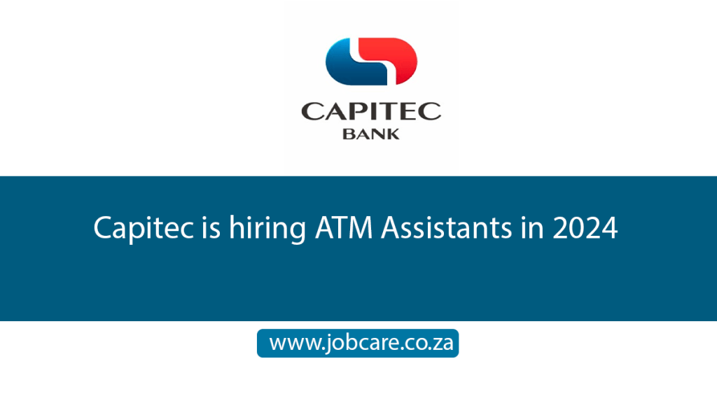 Capitec is hiring ATM Assistants in 2024 - Jobcare