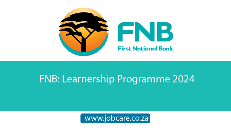 FNB: Learnership Programme 2024 - Jobcare