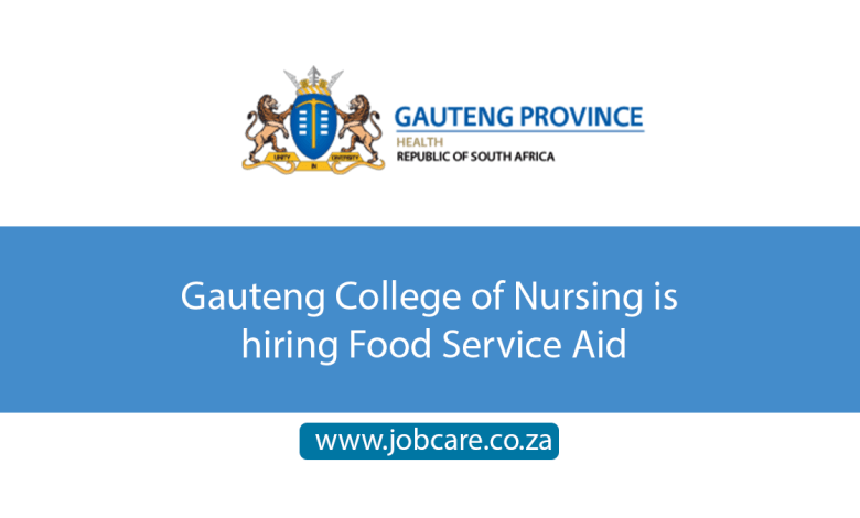 Gauteng College of Nursing is hiring Food Service Aid - Jobcare
