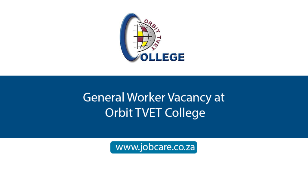 General Worker Vacancy at Orbit TVET College - Jobcare