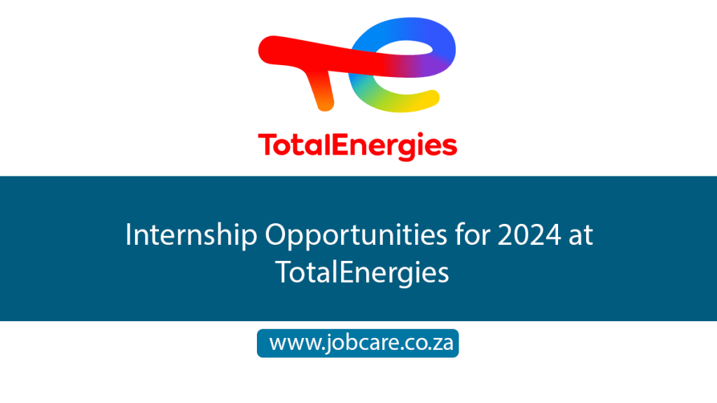 Internship Opportunities for 2024 at TotalEnergies - Jobcare