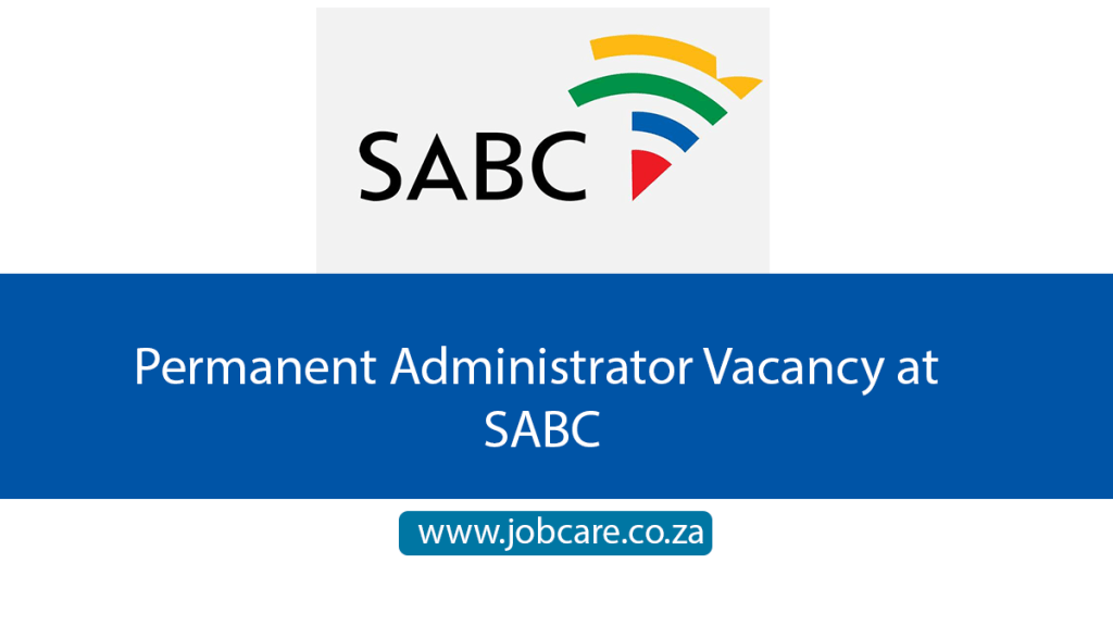 Permanent Administrator Vacancy at SABC - Jobcare