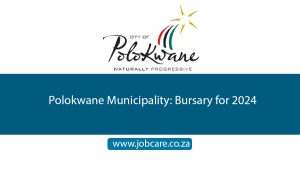 Polokwane Municipality: Bursary for 2024 - Jobcare