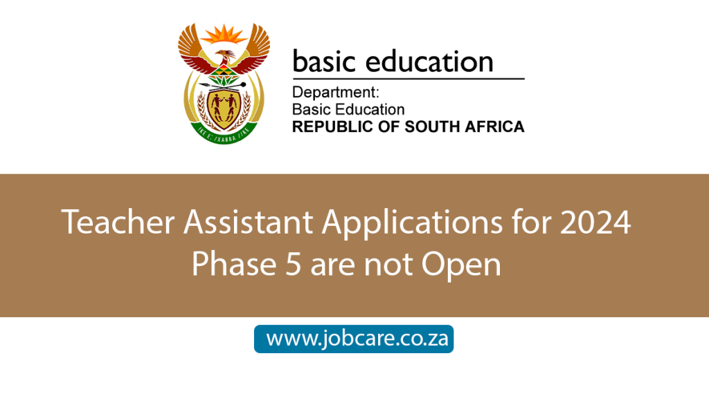 Teacher Assistant Applications for 2024 Phase 5 are not Open - Jobcare