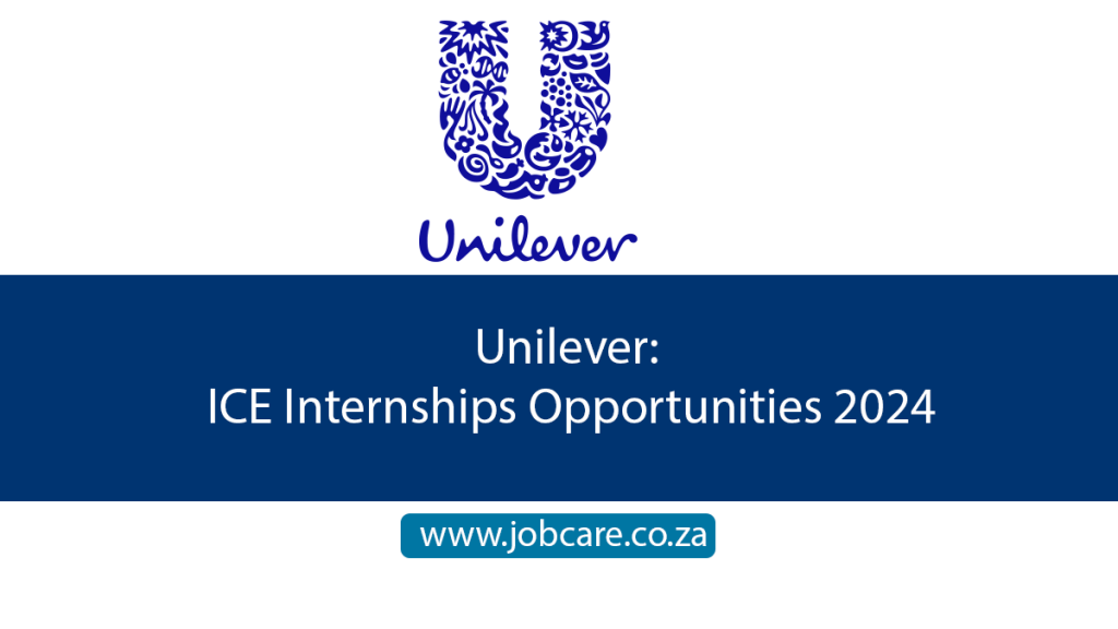 Unilever: ICE Internships Opportunities 2024 - Jobcare