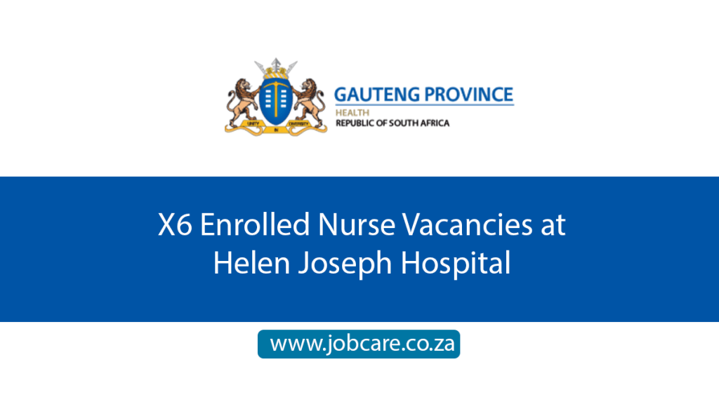 X6 Enrolled Nurse Vacancies at Helen Joseph Hospital - Jobcare