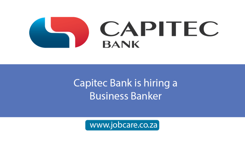 Capitec Bank is hiring a Business Banker - Jobcare