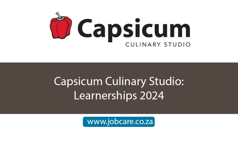 Capsicum Culinary Studio: Learnerships 2024 - Jobcare
