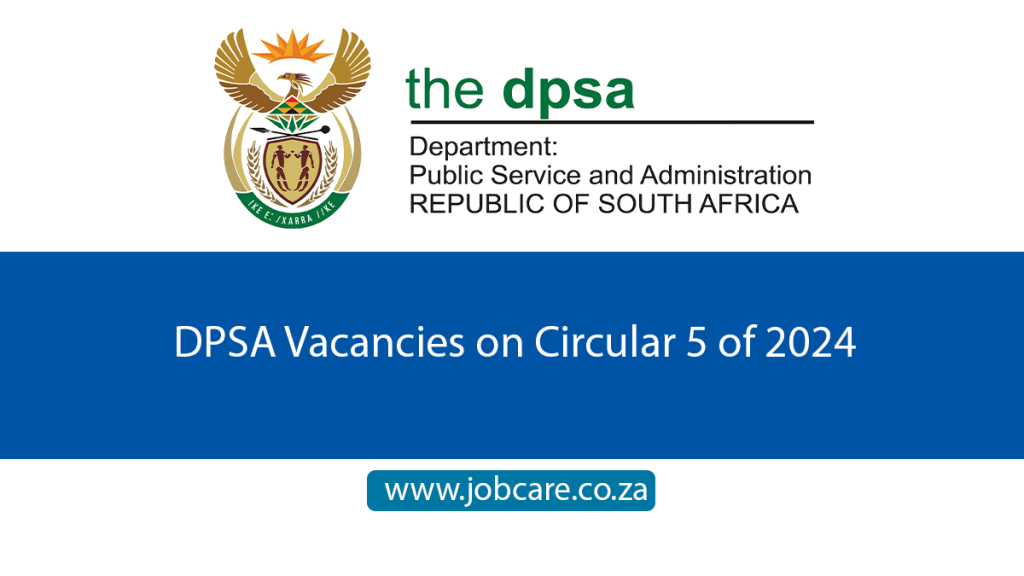 DPSA Vacancies on Circular 5 of 2024 - Jobcare