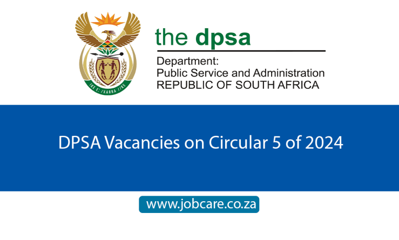 DPSA Vacancies on Circular 5 of 2024 - Jobcare