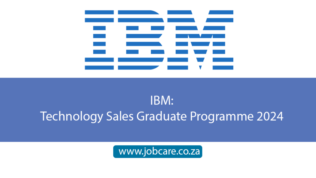 IBM: Technology Sales Graduate Programme 2024 - Jobcare